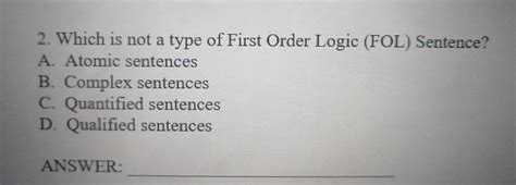 Solved 2 Which Is Not A Type Of First Order Logic Fol
