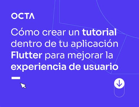 cómo crear un tutorial dentro de tu aplicación flutter para mejorar la