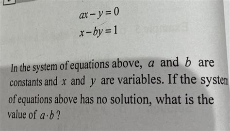 solved ax y 0 x by 1 in the system of equations above a and b are