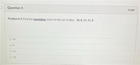 Solved D Question 5 6 Pts Problem 5 Find The Population
