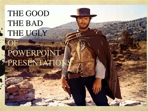 Ppt The Good The Bad The Ugly Of Powerpoint Presentations Powerpoint Presentation Id 2521558