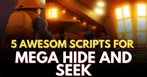 4 Awesome Scripts For Mega Hide And Seek