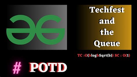 178 Gfg Potd Techfest And The Queue Solution Java Cpp Puneet Kumar Youtube
