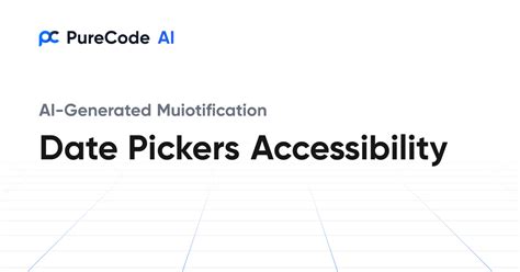 Build Great Muiotification Date Pickers Accessibility Components Faster