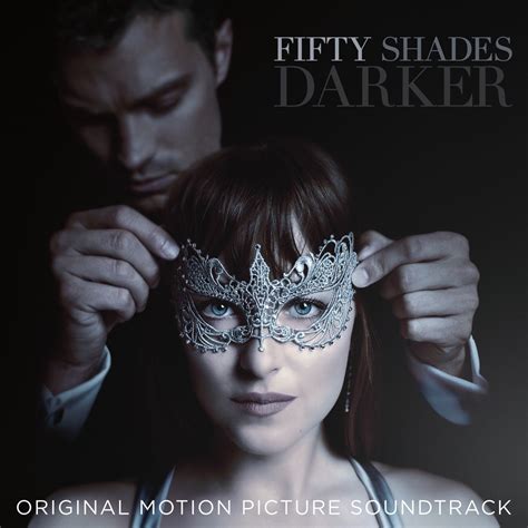 Fifty Shades Darker Original Motion Picture Soundtrack》 群星的专辑