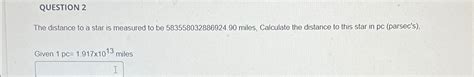 Solved QUESTION 2The Distance To A Star Is Measured To Be Chegg Com