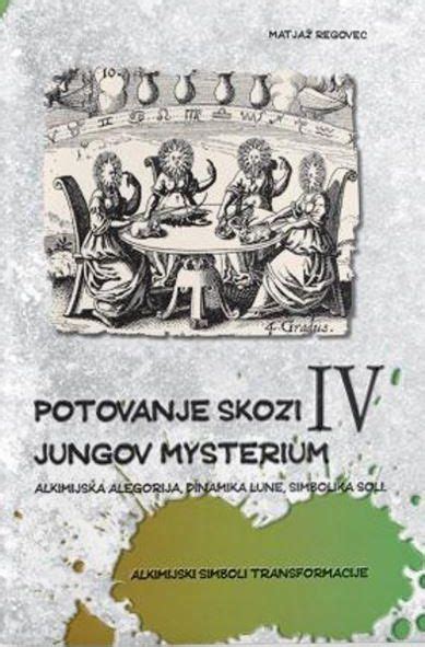 Potovanje Skozi Jungov Mysterium Iv Knjiga Avtorja Matjaž Regovec