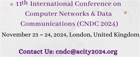 11th International Conference On Computer Networks And Data Communications Cndc 2024 Nov 2024