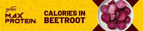 Calories In Beetroot Nutritional Values And Healthy Benefits Ritebite Max Protein