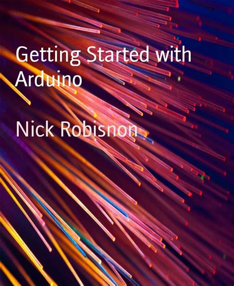 Getting Started With Arduino Ebook By Nick Robisnon Epub Rakuten Kobo 9783739629537