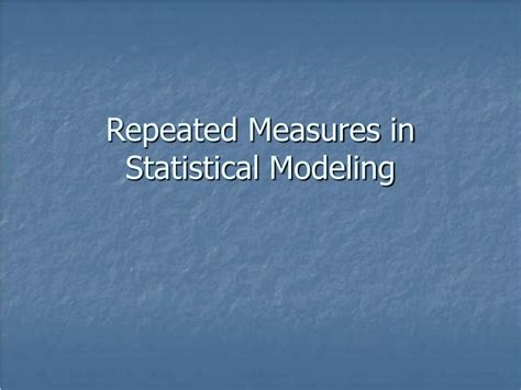Ppt Repeated Measures In Statistical Modeling Powerpoint Presentation Id1781756