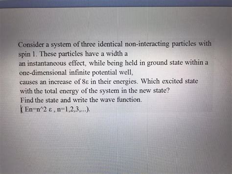solved consider a system of three identical non interacting
