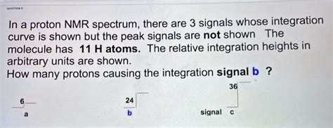 Solved In A Proton Nmr Spectrum There Are 3 Signals Whose Integration Curve Is Shown But The