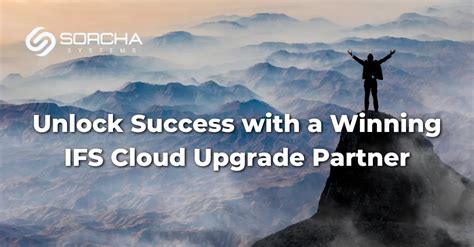 Unlock Success With A Winning Ifs Cloud Upgrade Partner Sorcha Systems