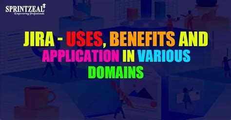 JIRA Software Uses Benefits And Applications Project Management