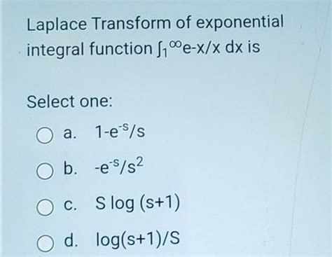 Laplace Transform Of Exponential Integral Function ∫1∞ E−x Xdx Is Select