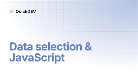 Data Selection And Javascript Quickdev