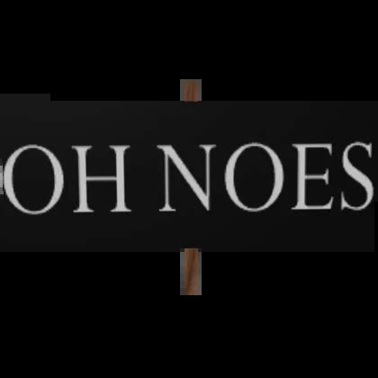 Classic Oh Noes Roblox Sign Roblox Item Rolimons