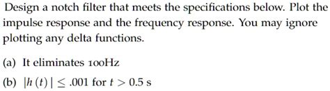 Design A Notch Filter That Meets The Specifications Below Plot The