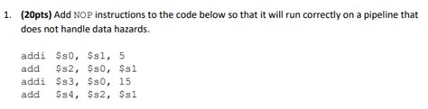 solved 1 20pts add nop instructions to the code below so