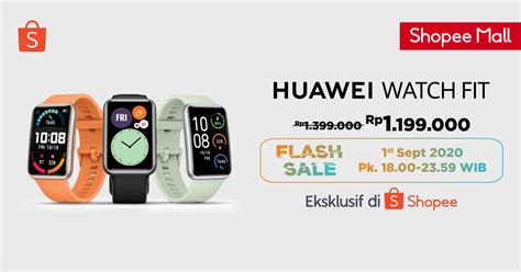 Exclusive Launch Huawei Watch Fit Di Shopee Jangan Lewatkan Flash Sale Dengan Harga Spesial