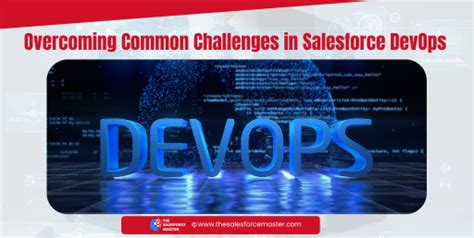 Overcoming Common Challenges In The Salesforce Devops
