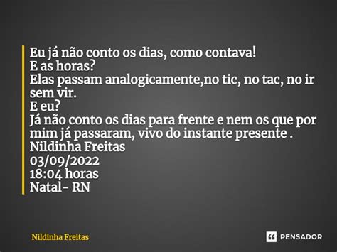 ⁠eu Já Não Conto Os Dias Como Nildinha Freitas Pensador