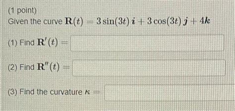solved 1 point given the curve r t 3 sin 3t i 3 cos