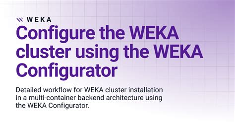 Configure The Weka Cluster Using The Weka Configurator W E K A