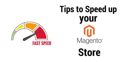 Tips To Speed Your Magento Store