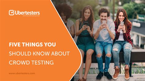 Five Things You Should Know About Crowd Testing Ubertesters