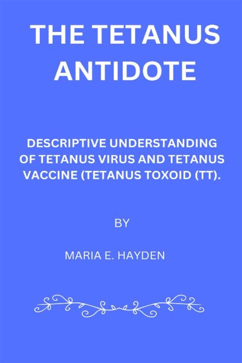 The Tetanus Antidote Descriptive Understanding Of Tetanus Virus And