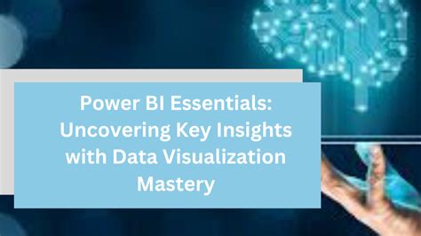 Power Bi Essentials Uncovering Key Insights With Data Visualization