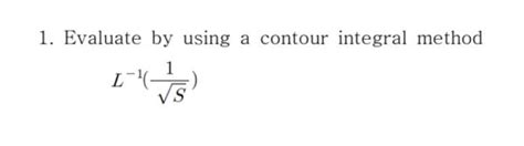 Solved Evaluate By Using A Contour Integral Method Chegg