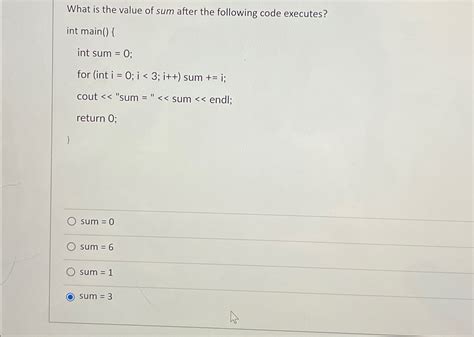 Solved What Is The Value Of Sum After The Following Code