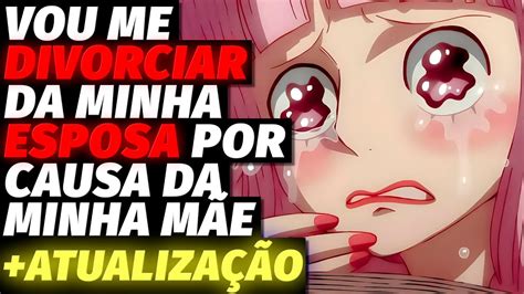 Minha Esposa Me Pediu Para Escolher Entre Minha Mãe E Ela Acho Que Vou