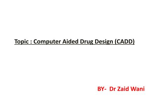 Cadd Computer Aided Drug Design Ppt