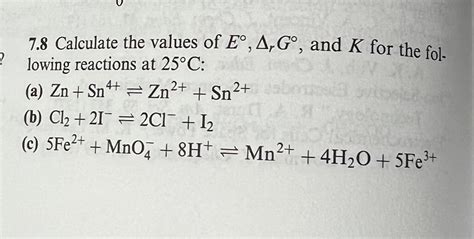Solved Calculate the values of E ΔrG and K for the Chegg