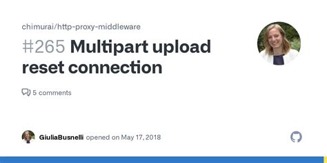 Multipart Upload Reset Connection · Issue 265 · Chimurai Proxy Middleware · Github