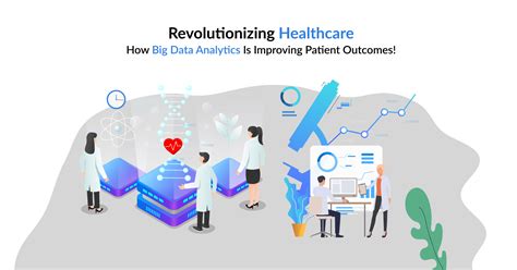 Revolutionizing Healthcare How Big Data Analytics Is Improving Patient Outcomes