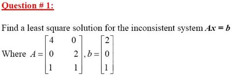 solved find a least square solution for the inconsistent