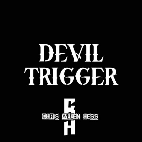 Devil Trigger Song And Lyrics By Chris Allen Hess Spotify