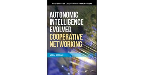 Autonomic Intelligence Evolved Cooperative Networking [book]