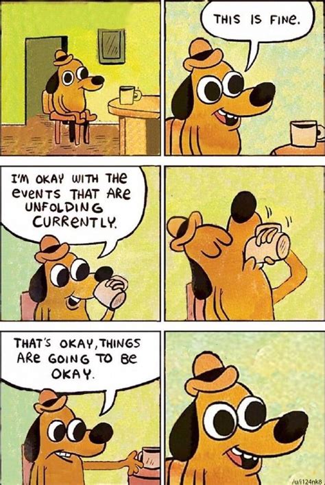 This Is Fine Creator Explains The Timelessness Of His Meme Artofit