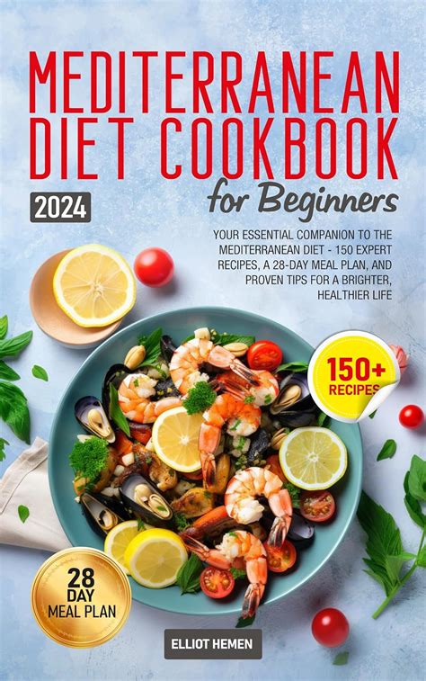 Mediterranean Diet Cookbook For Beginners Your Essential Companion To