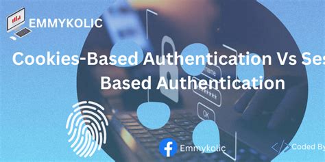Cookies Based Authentication Vs Session Based Authentication Dev
