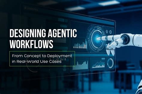Designing Agentic Workflows From Concept To Deployment In Real World Use Cases Predikly