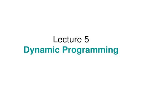 Ppt Lecture 5 Dynamic Programming Powerpoint Presentation Free