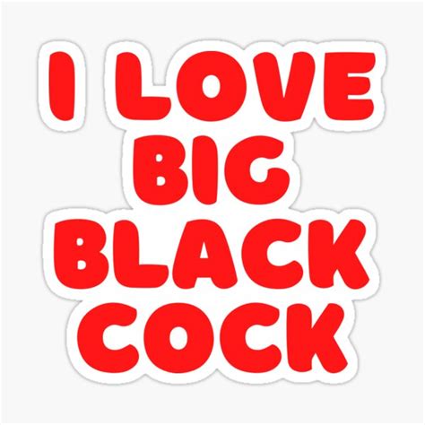 I Love Big Black Cock BBC Lover Sticker For Sale By SmithDigital Redbubble