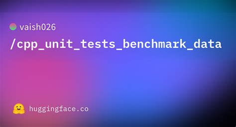 Vaish026 Cpp Unit Tests Benchmark Data · Datasets At Hugging Face